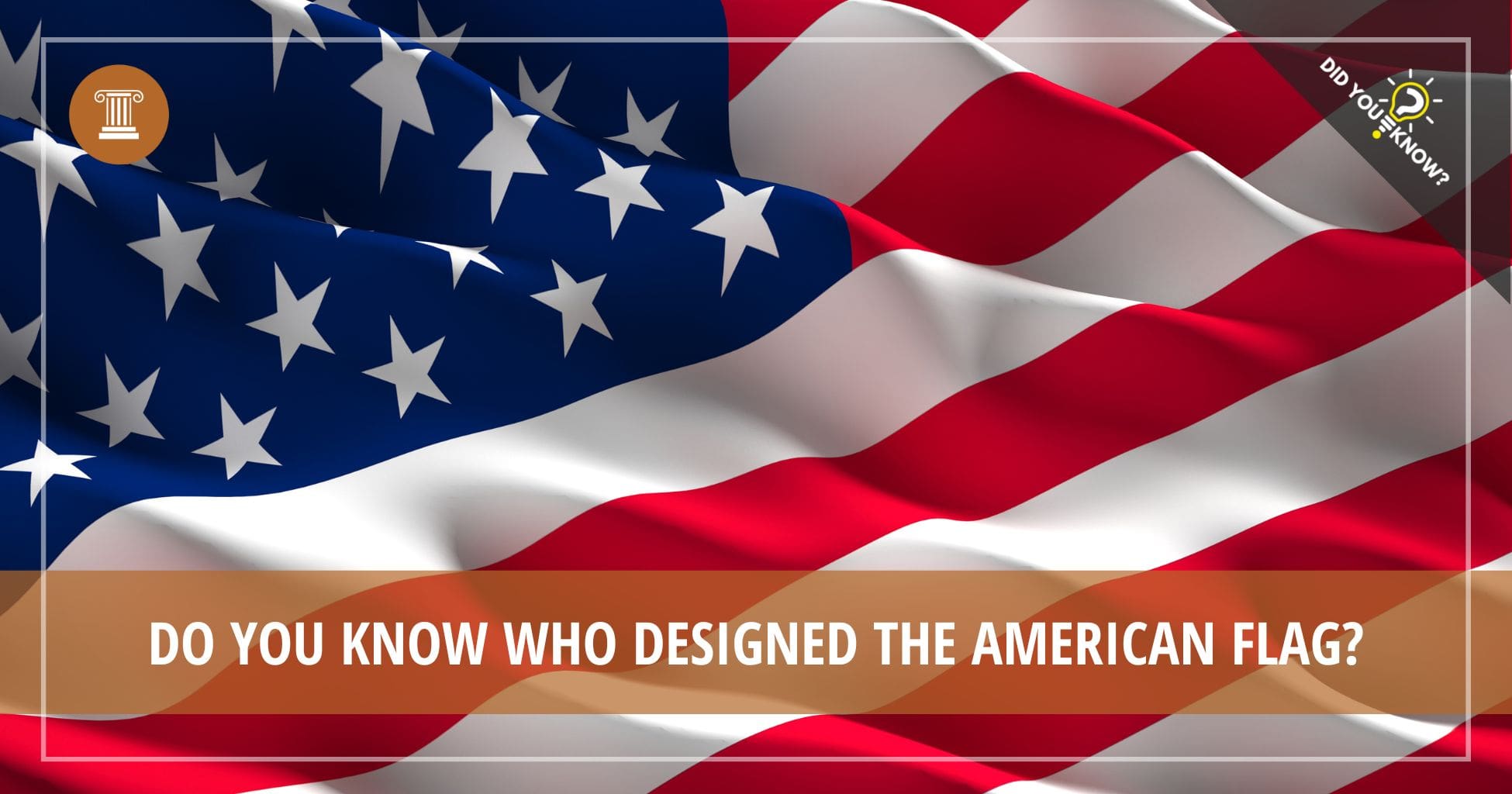 The Author of the American Flag - Did You Know?